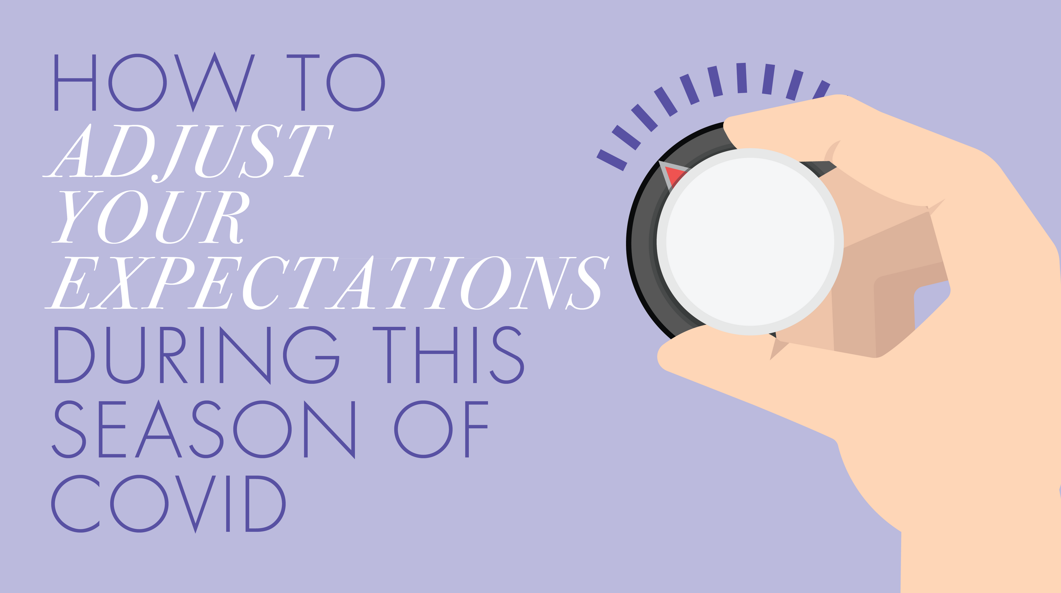 How to Adjust Your Expectations During this Season of COVID — YM360