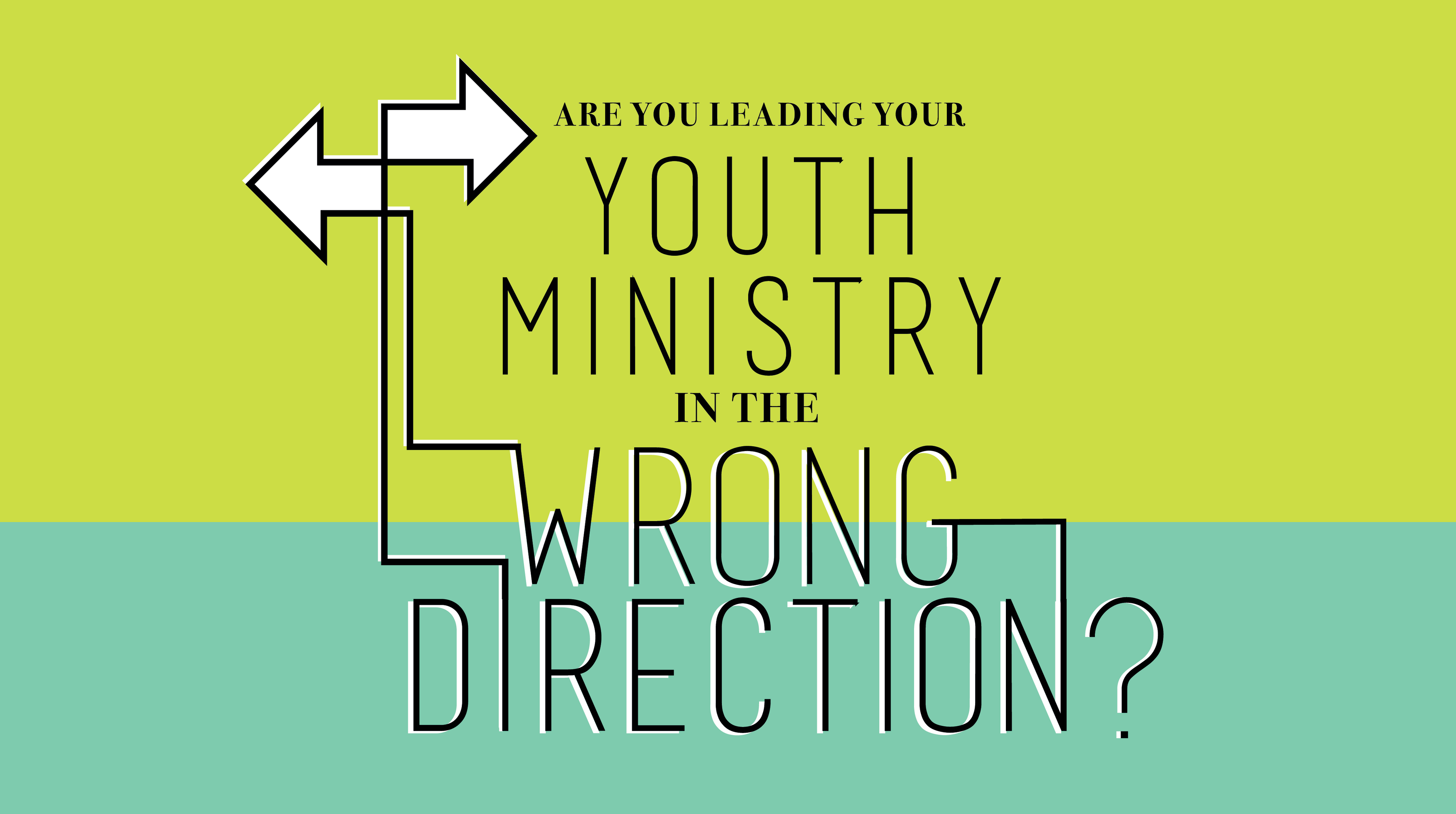 Are You Leading Your Youth Ministry in the Wrong Direction? — YM360