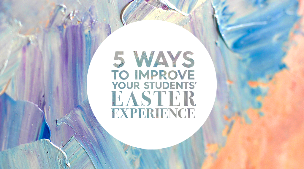 5 Ways to Improve Your Students' Easter Experience — YM360