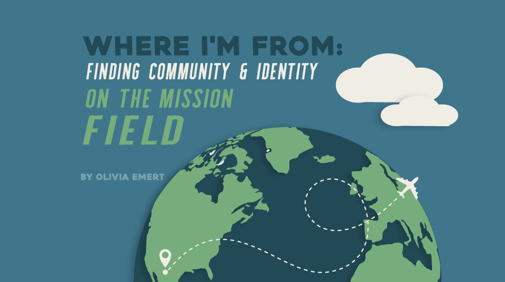 Where I'm From: Finding Community & Identity On The Mission Field — YM360