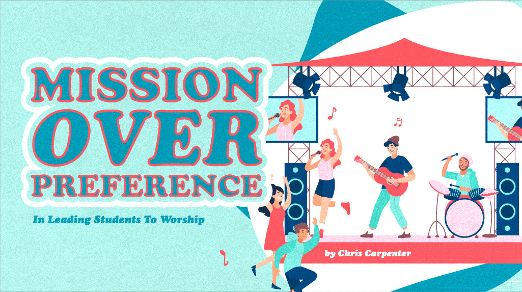 Mission Over Preference In Leading Students To Worship — YM360