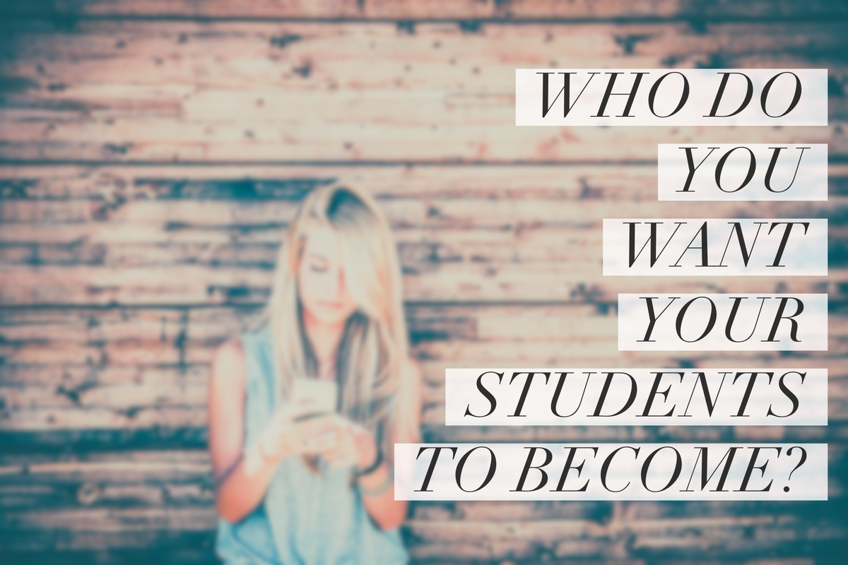 Who Do You Want Students To Become? — YM360