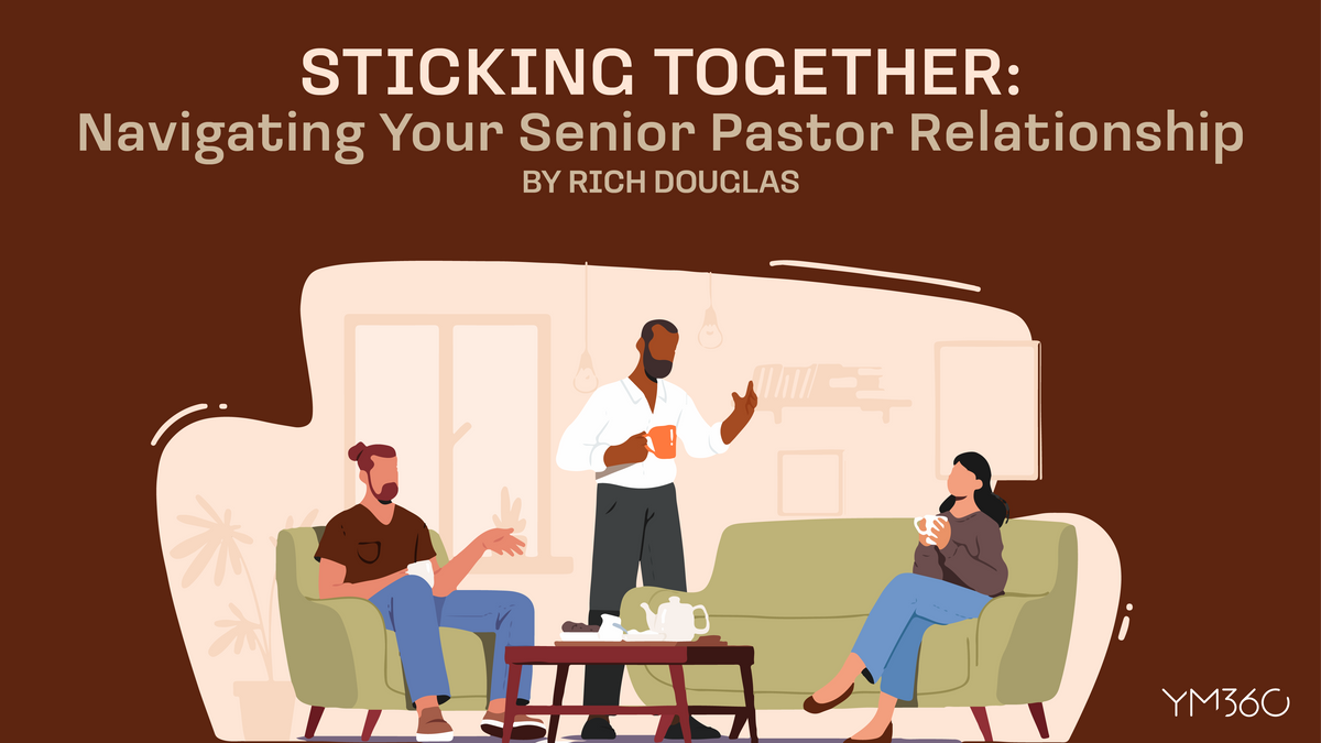 Sticking Together: Navigating Your Senior Pastor Relationship — YM360