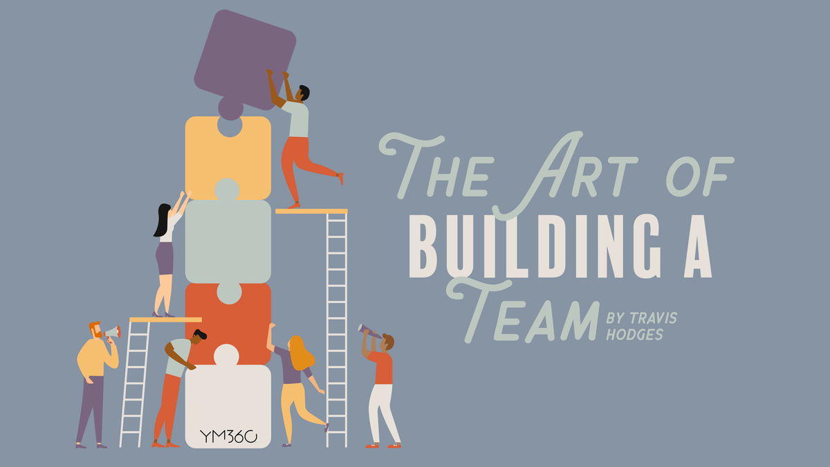 The Art of Building A Team — YM360