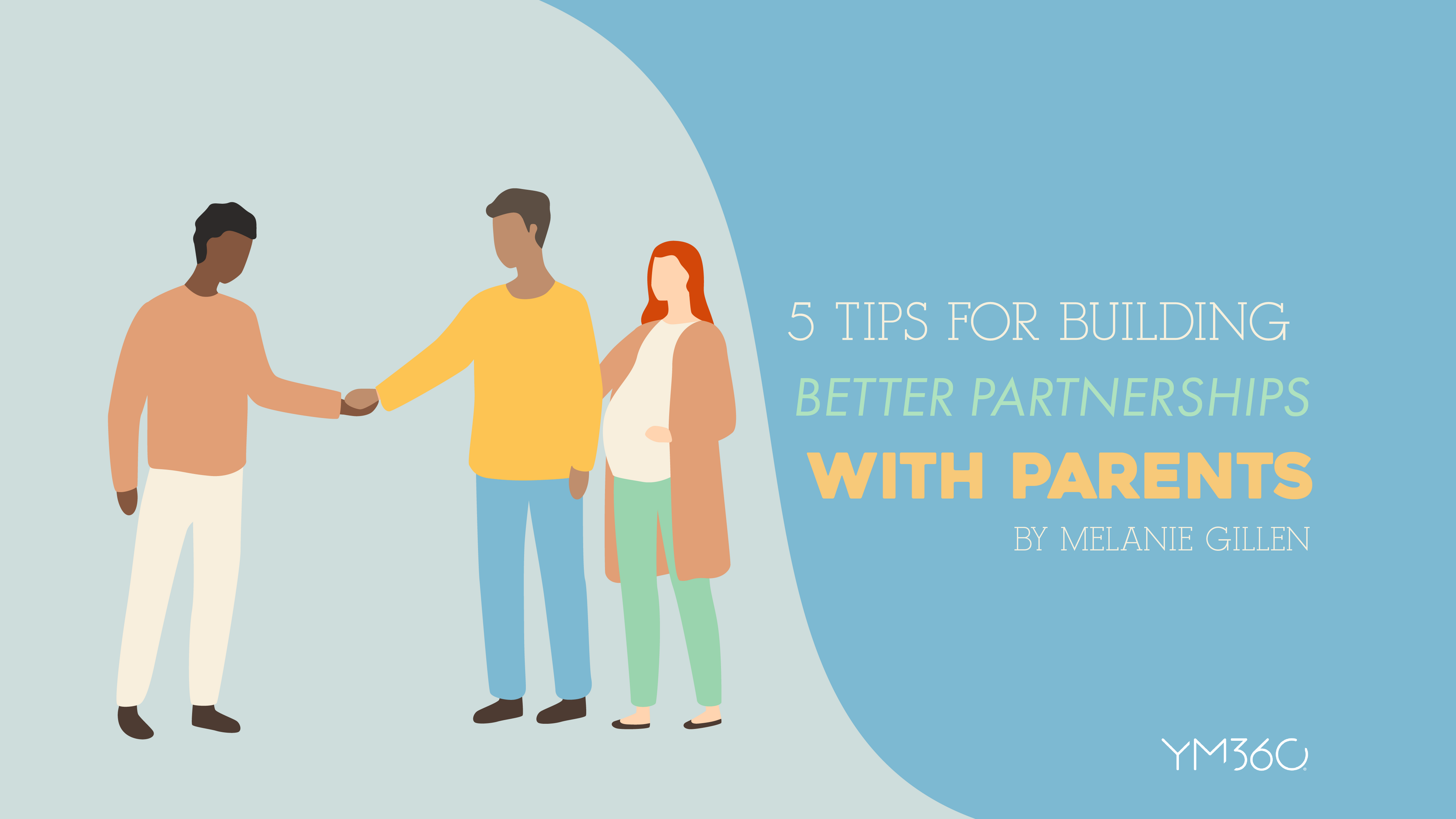 5 Tips for Building Better Partnerships with Parents — YM360