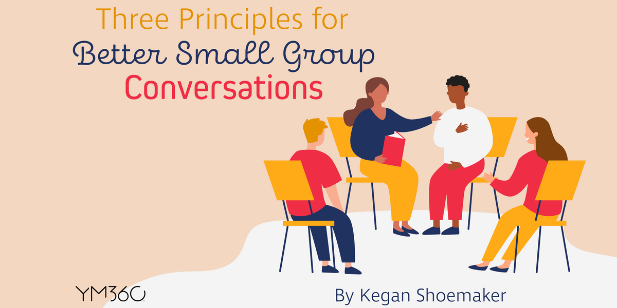 Three Principles for Better Small Group Conversations — YM360