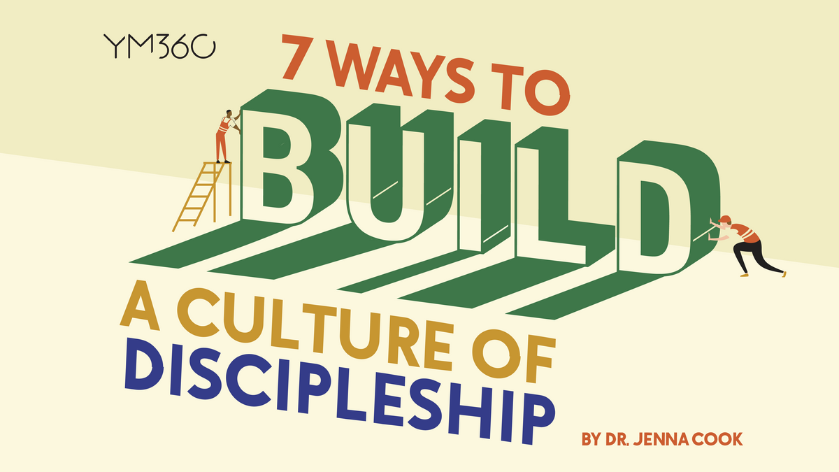 7 Ways to Build a Culture of Discipleship — YM360