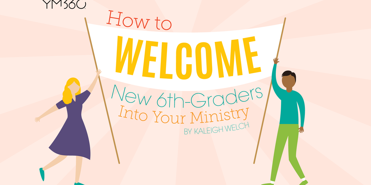 How to Welcome New 6th Graders into Your Ministry — YM360