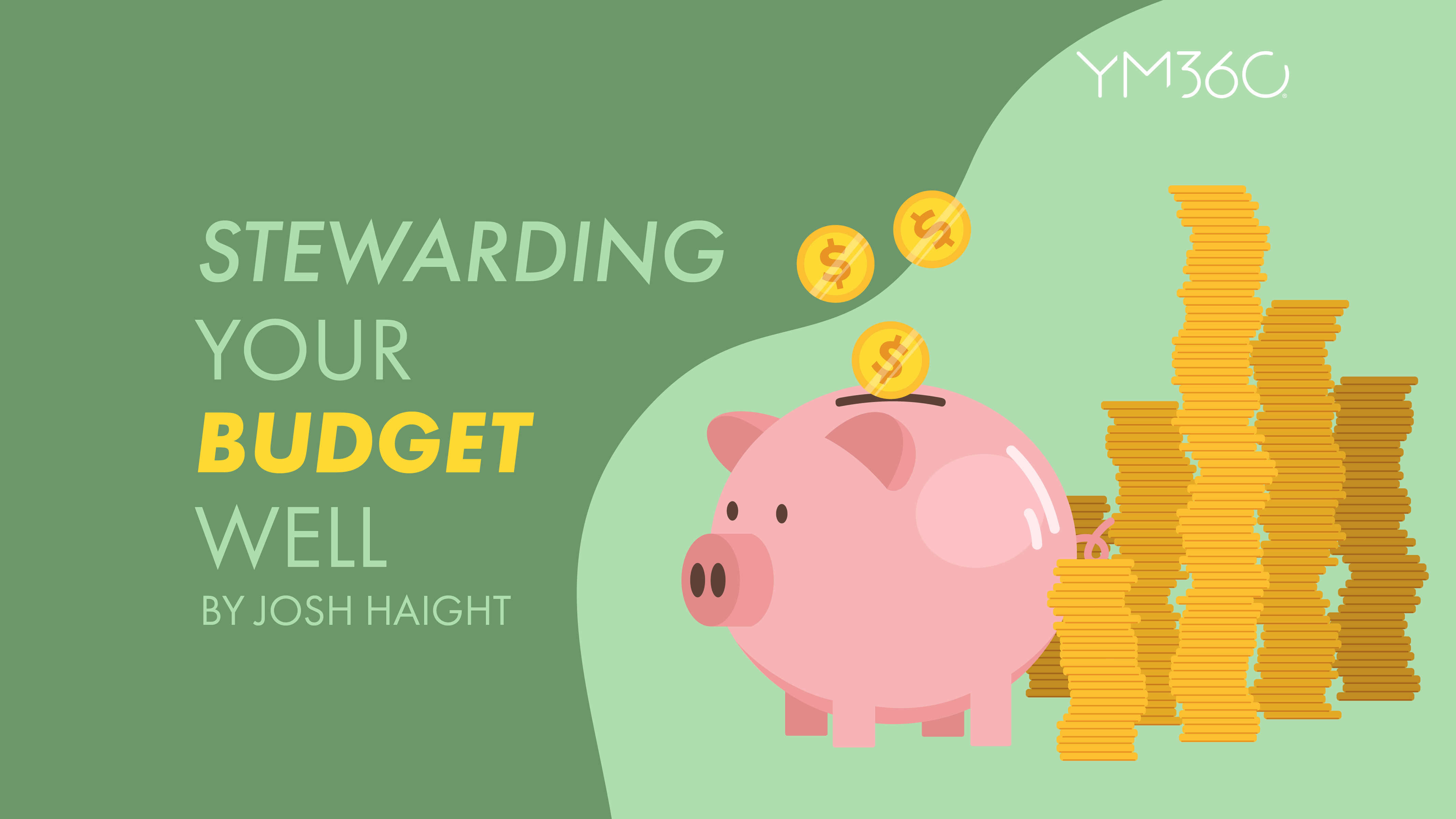 Stewarding Your Budget Well — YM360