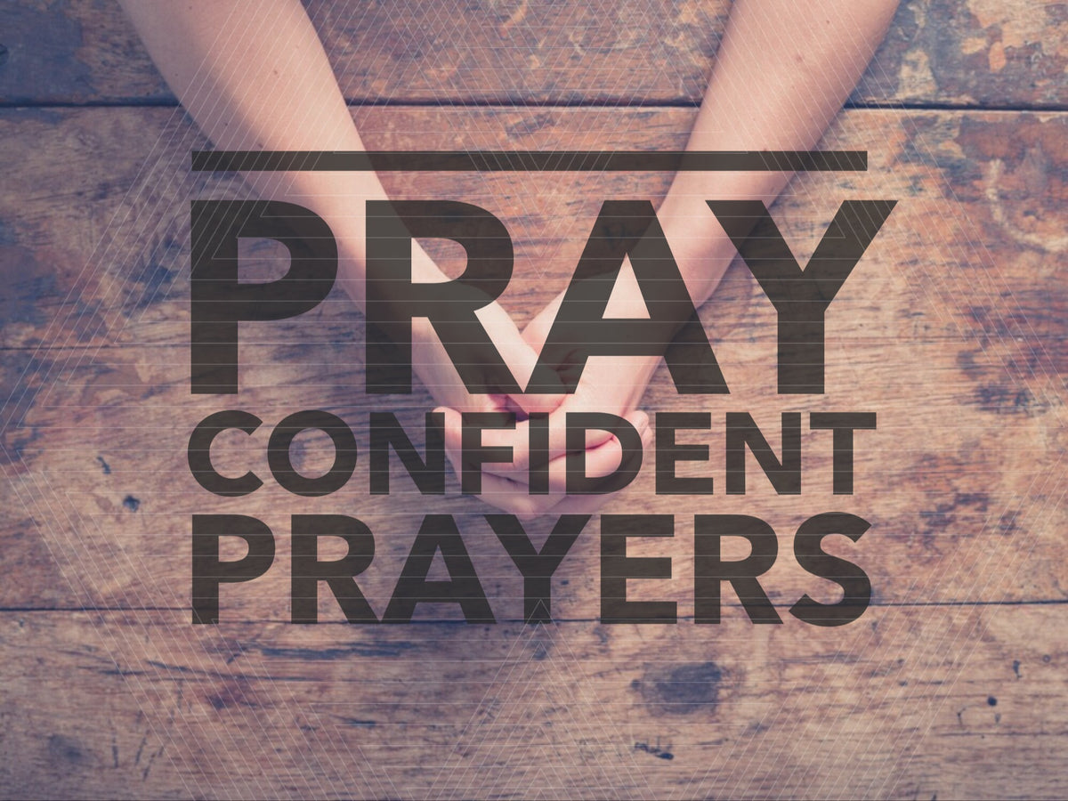 Praying Confident Prayers — YM360