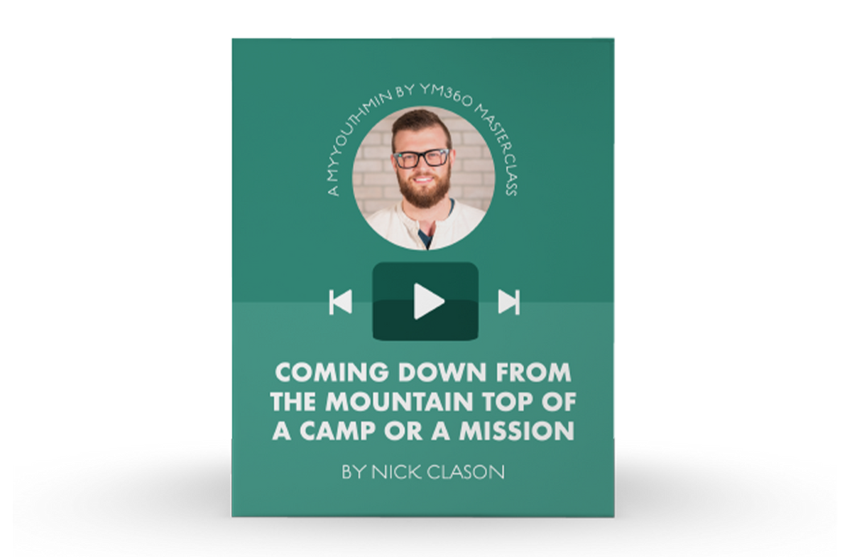 [Video Training] Coming Down From The Mountain Top Of A Camp Or A Miss — YM360