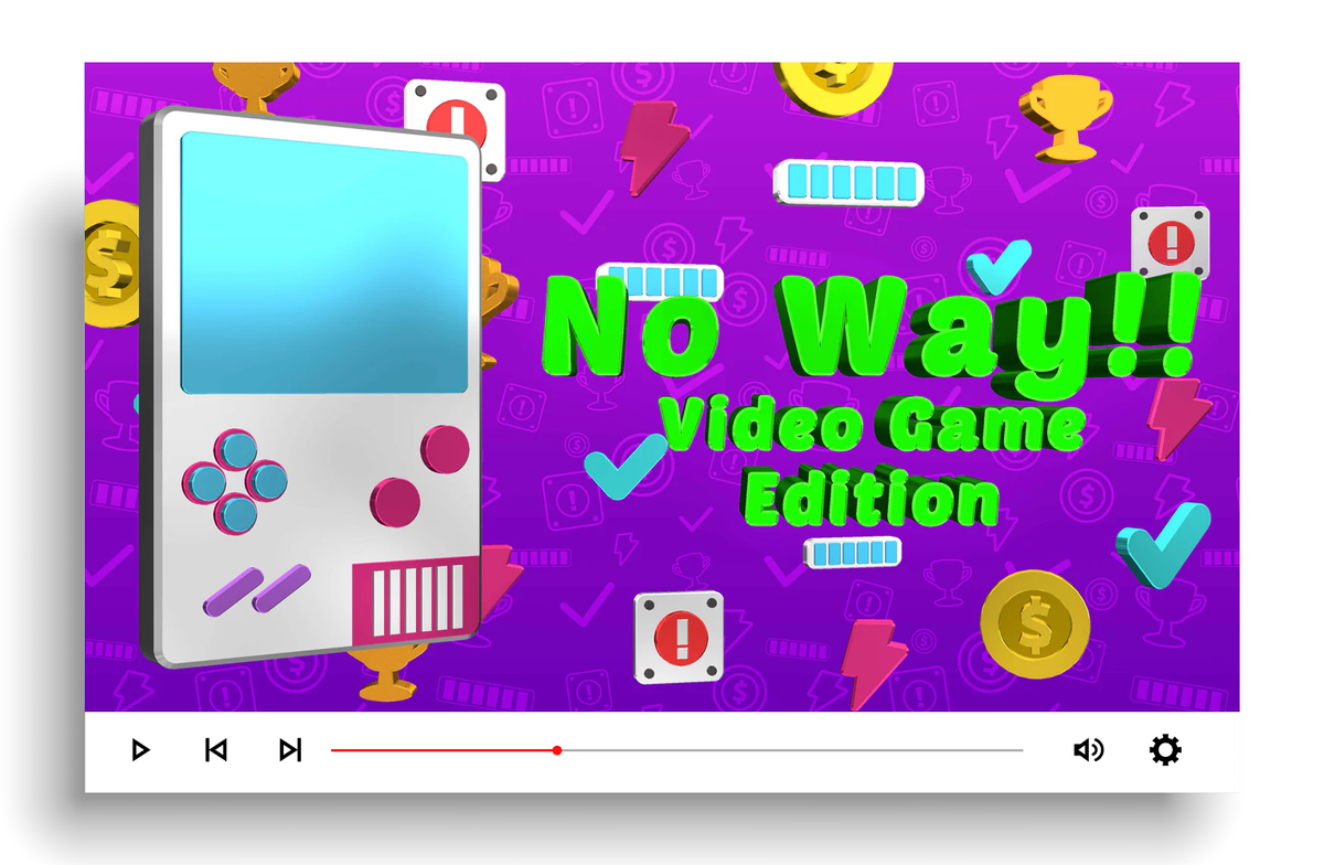No Way!! - Video Game Edition — YM360
